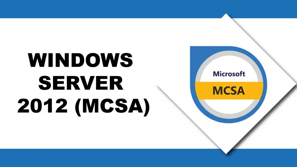 Windows Server 2012 (Mcsa) Course, Certification & Training in Bangalore Windows Server 2012 (Mcsa) Course, Certification & Training in Bangalore